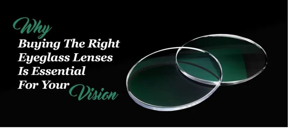 Why Buying The Right Eyeglass Lenses Is Essential For Your Vision